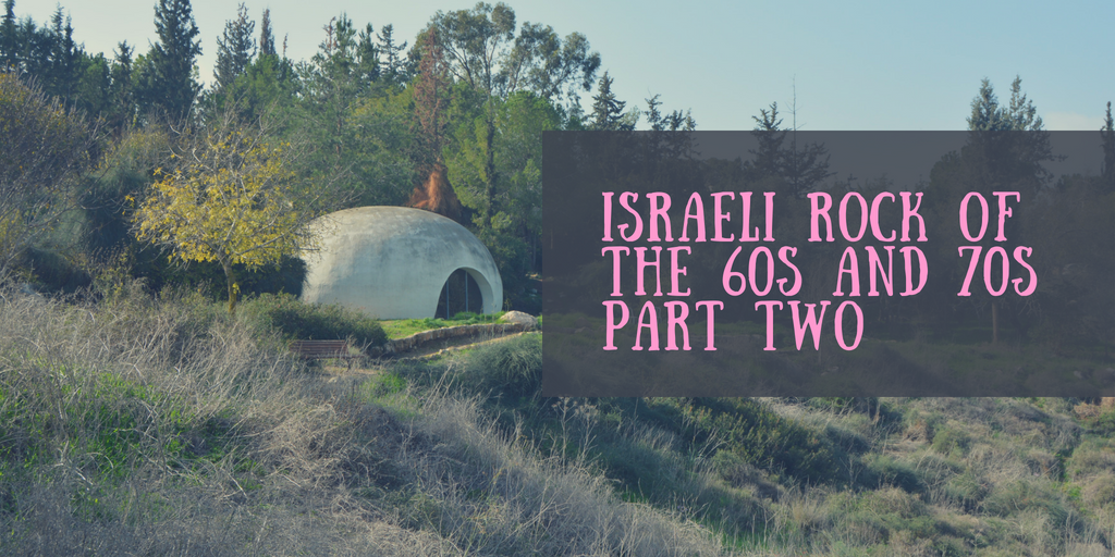 Israeli Rock of the 60s and 70s: Part 2 – The Diversity of Classic Rock