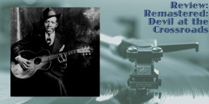 Review: Remastered: Devil at the Crossroads – The Diversity of Classic Rock