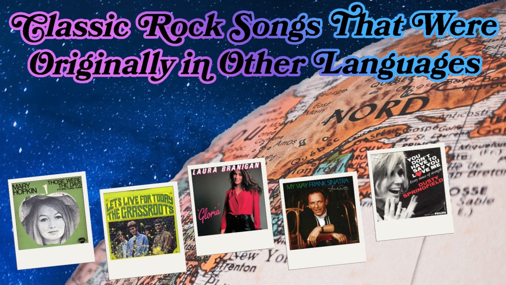 Famous Classic Rock Songs that were originally in a foreign language ...