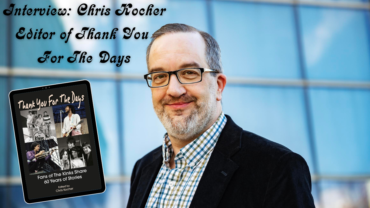 Interview: Chris Kocher: Editor of Kinks fan story anthology Thank You ...